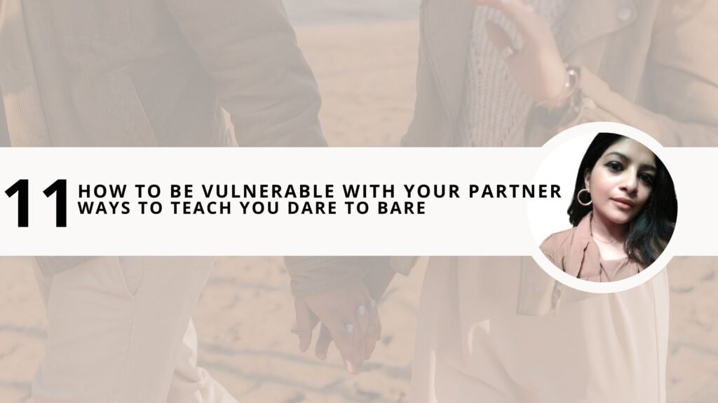 How to be Vulnerable With Your Partner? 11 Ways to Teach You Dare to ...