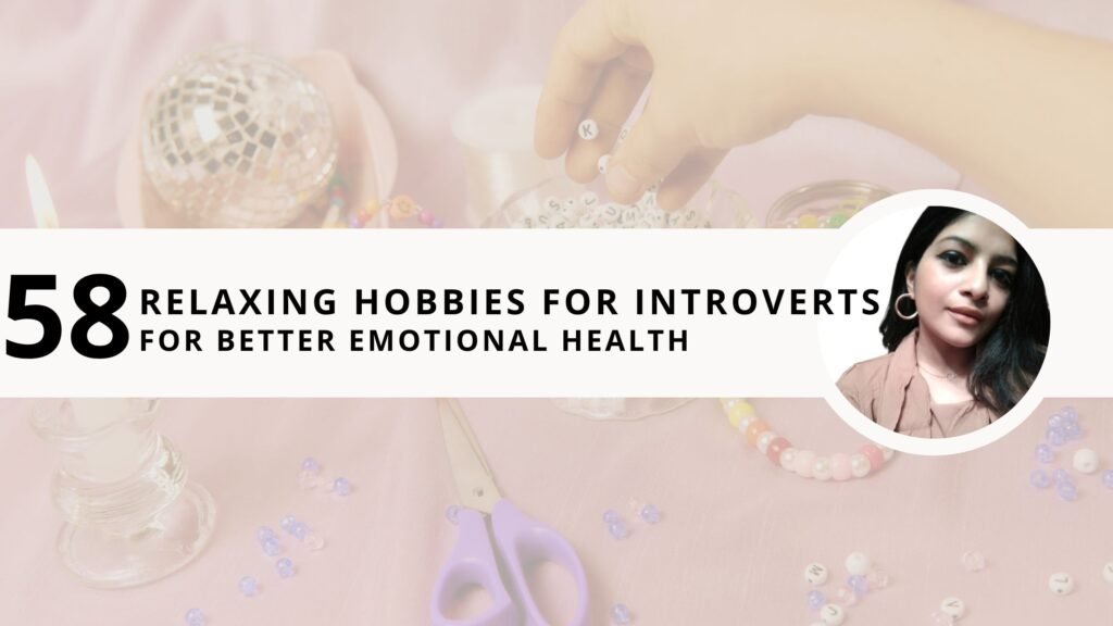 58 Relaxing Hobbies for Introverts for Better Emotional Health ...