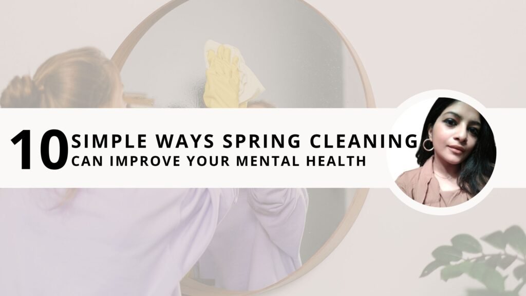 10 Simple Ways Spring Cleaning Can Improve Your Mental Health - Written ...