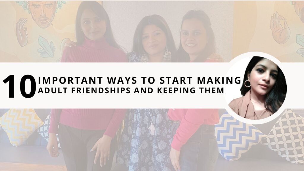 10 Important Ways to Start Making Adult Friendships and Keeping Them ...