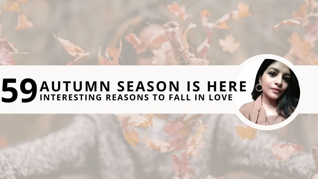 Autumn Season is Here: 59 Interesting Reasons to Fall in Love With it ...